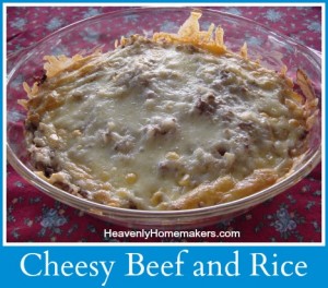 Make Ahead Meals: Cheesy Beef and Rice | Heavenly Homemakers