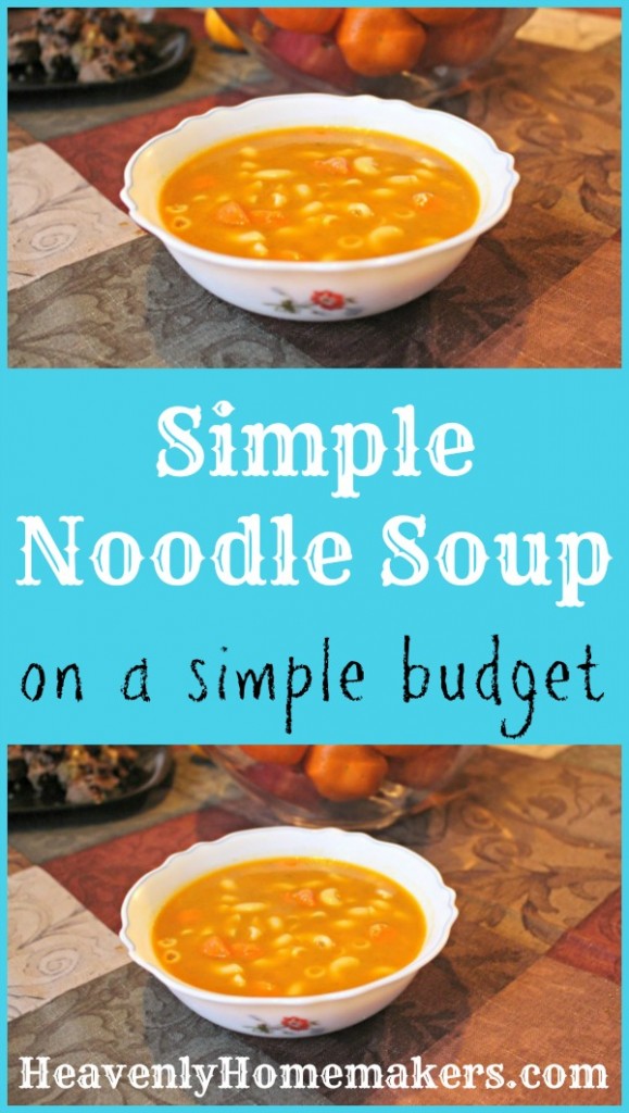 Simple Noodle Soup on a Simple Budget | Heavenly Homemakers