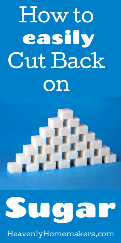 How to Cut Back on Sugar | Heavenly Homemakers