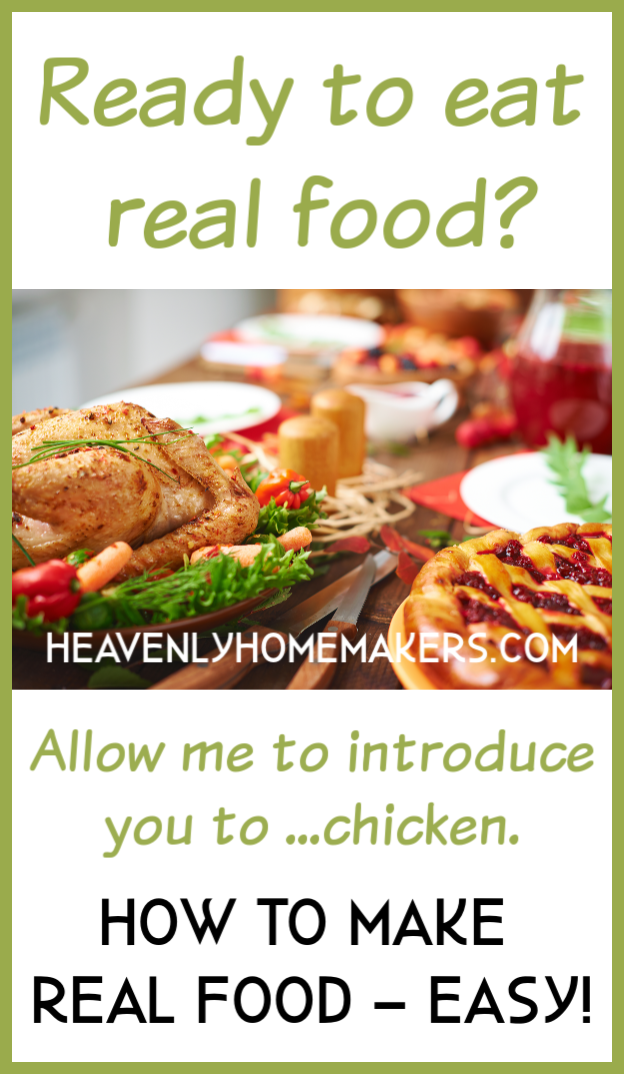 How to Make Real Food Easy | Heavenly Homemakers