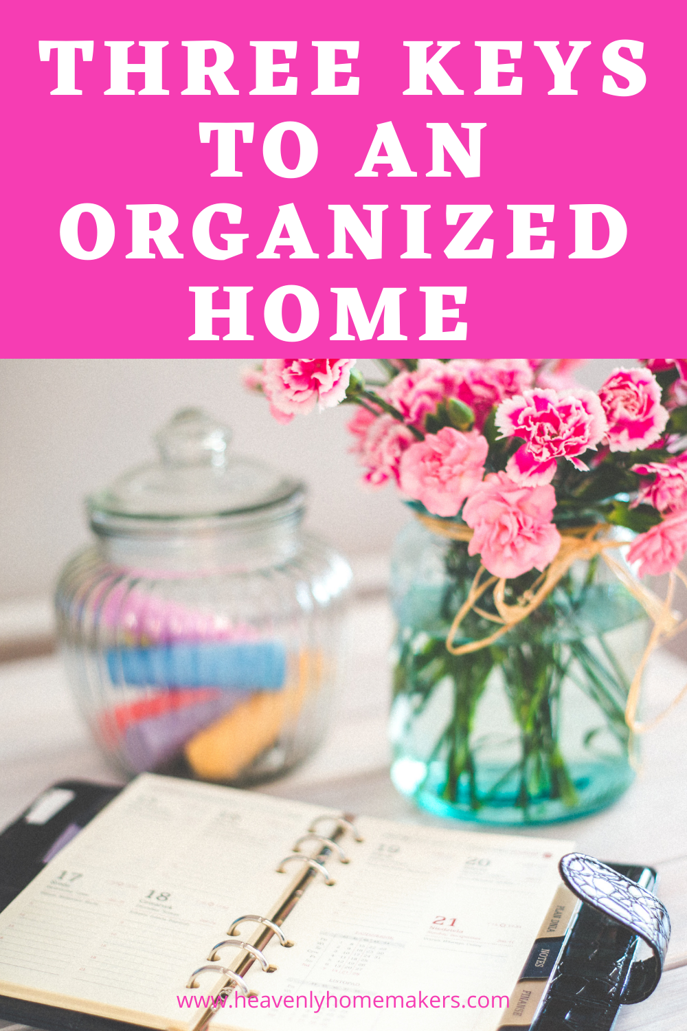 Three Keys to an Organized Home | Heavenly Homemakers