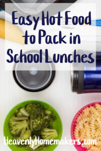 Easy Hot Food to Pack in School Lunches | Heavenly Homemakers