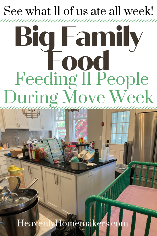 Feeding 11 People During Move Week | Heavenly Homemakers